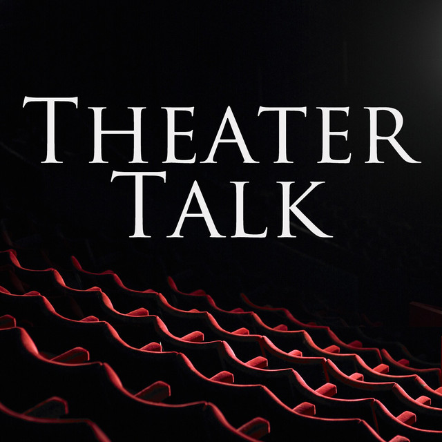 Theater Talk | Podcast on Spotify