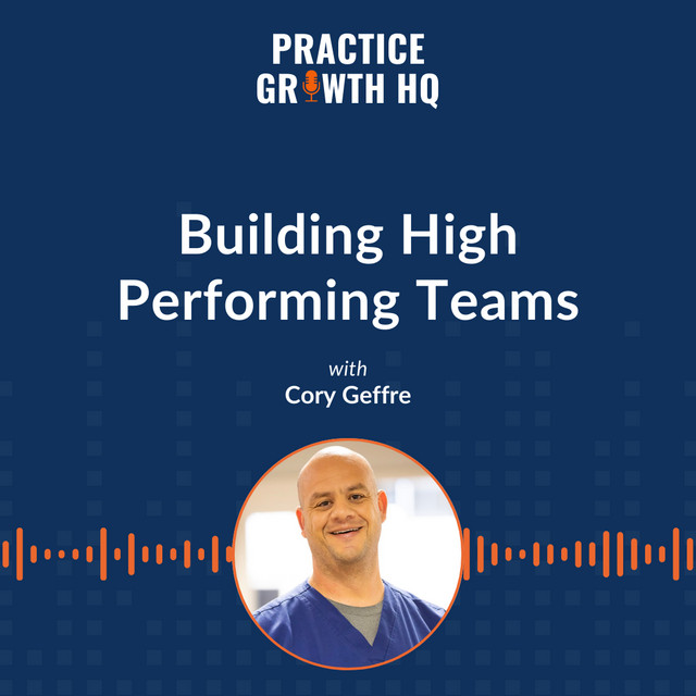 EP 158: Building High Performing Teams with Cory Geffre - Practice ...