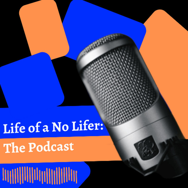 Life of a No Lifer | Podcast on Spotify