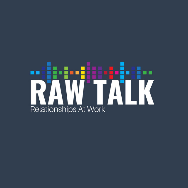 RAW Talk - Relationships At Work | Podcast on Spotify