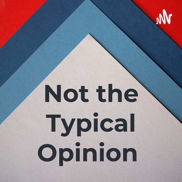 Not the Typical Opinion | Podcast on Spotify