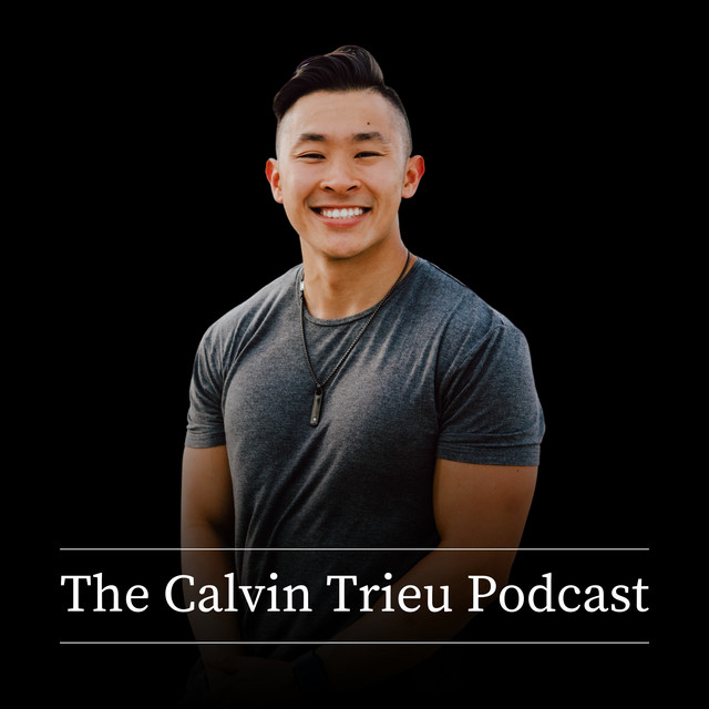 The Calvin Trieu Podcast | Podcast on Spotify