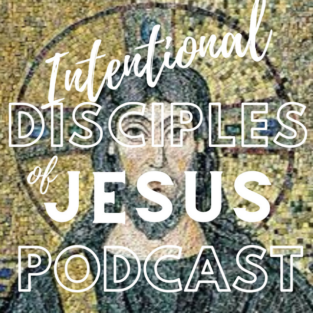 Intentional Disciples of Jesus | Podcast on Spotify