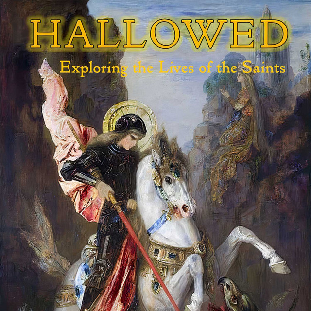 Hallowed: Exploring the Lives of the Saints | Podcast on Spotify