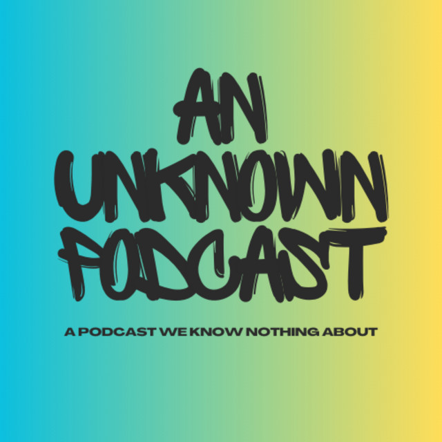 An Unknown Podcast | Podcast on Spotify