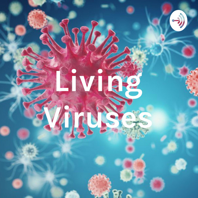 Living Viruses | Podcast on Spotify