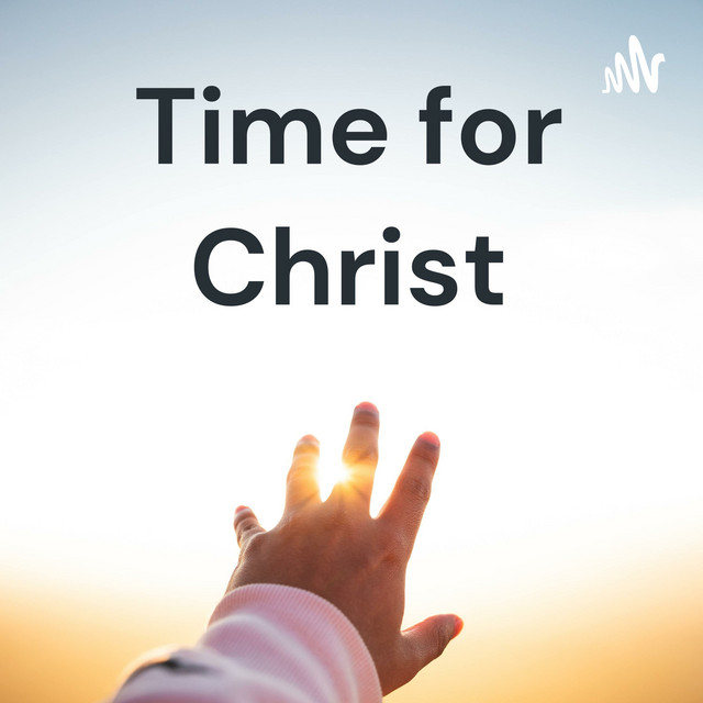 Time for Christ | Podcast on Spotify