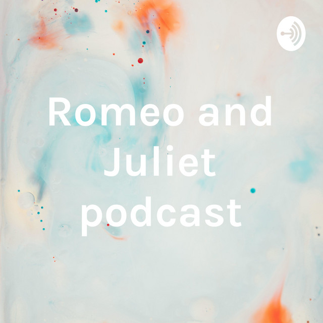 Romeo and Juliet podcast | Podcast on Spotify
