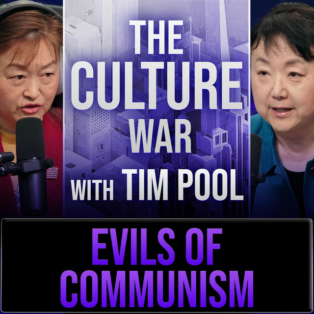 The Culture War #65 Escaping Communism, The Evils Of The Chinese ...