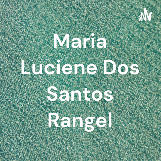Maria Luciene Dos Santos Rangel | Podcast on Spotify