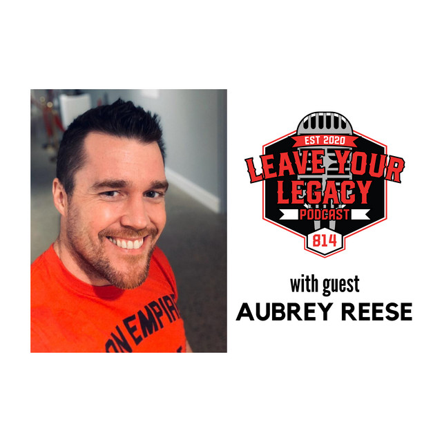 03: Aubrey Reese - Leave Your Legacy | Podcast on Spotify