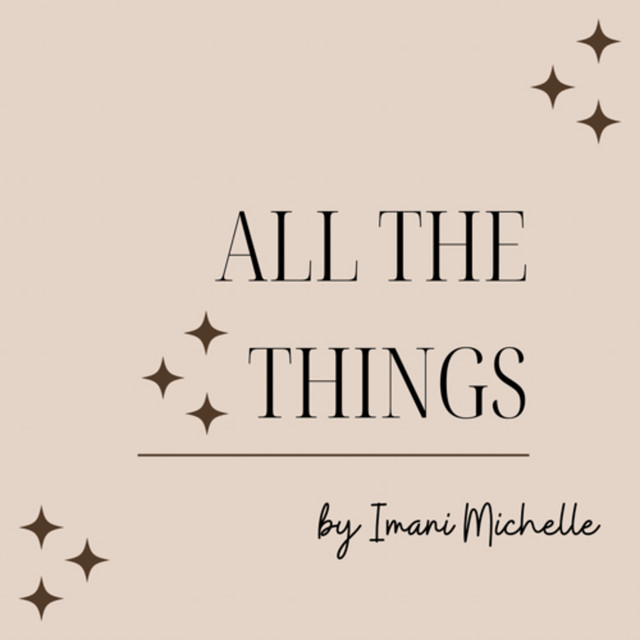 All The Things with Imani Michelle | Podcast on Spotify