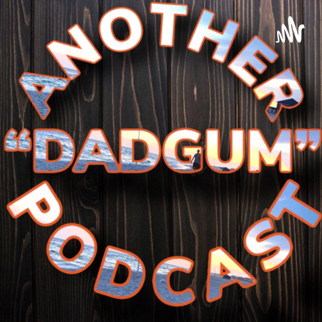 Another “DADGUM” Podcast | Podcast on Spotify