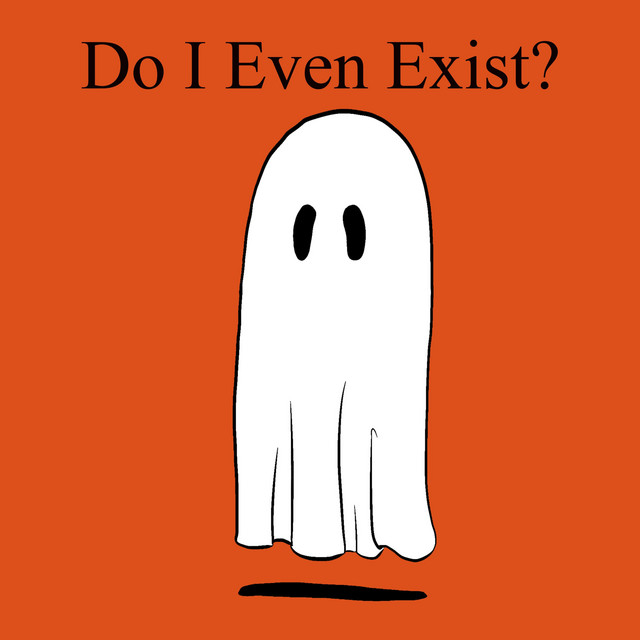 Do I Even Exist? | Podcast on Spotify