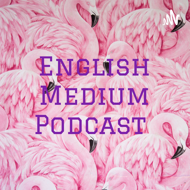 English Medium Podcast | Podcast on Spotify