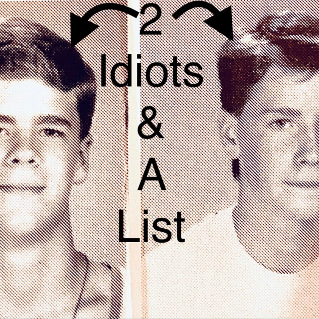 2 Idiots and a List | Podcast on Spotify