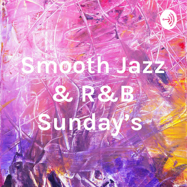 #1 Smooth Jazz and R&B Sunday Season 13 Episode 4 - Smooth Jazz & R&B ...