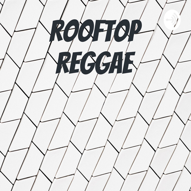Rooftop Reggae | Podcast on Spotify