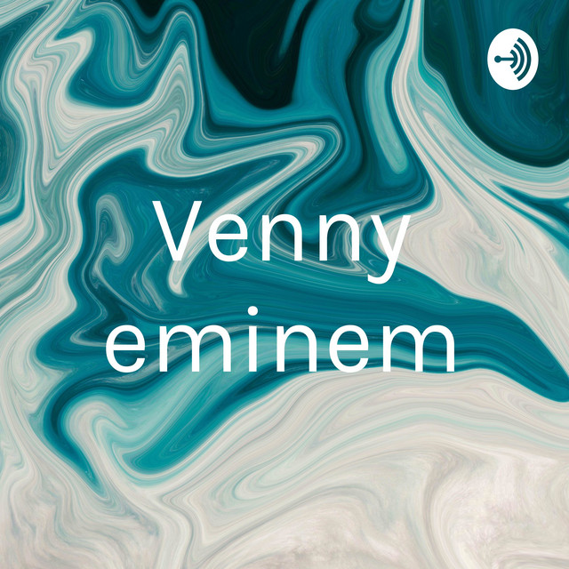 Venny eminem | Podcast on Spotify