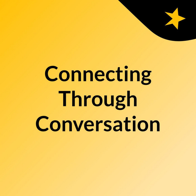 Connecting Through Conversation | Podcast on Spotify