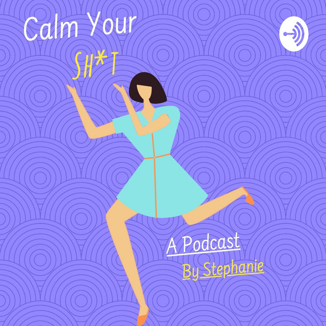 Calm Your Sh*t | Podcast on Spotify