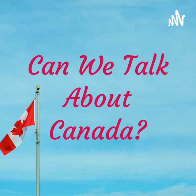 Can We Talk About Canada? | Podcast on Spotify