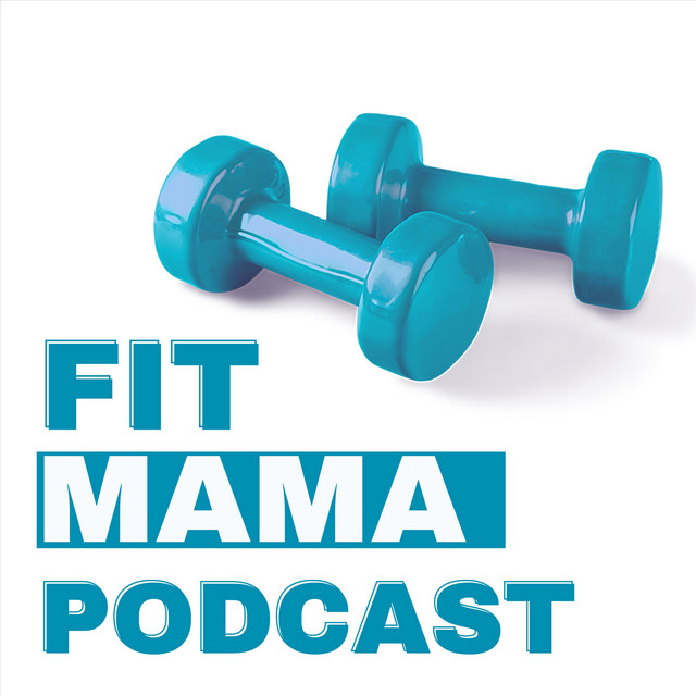 The Fit Mama Podcast | Podcast on Spotify