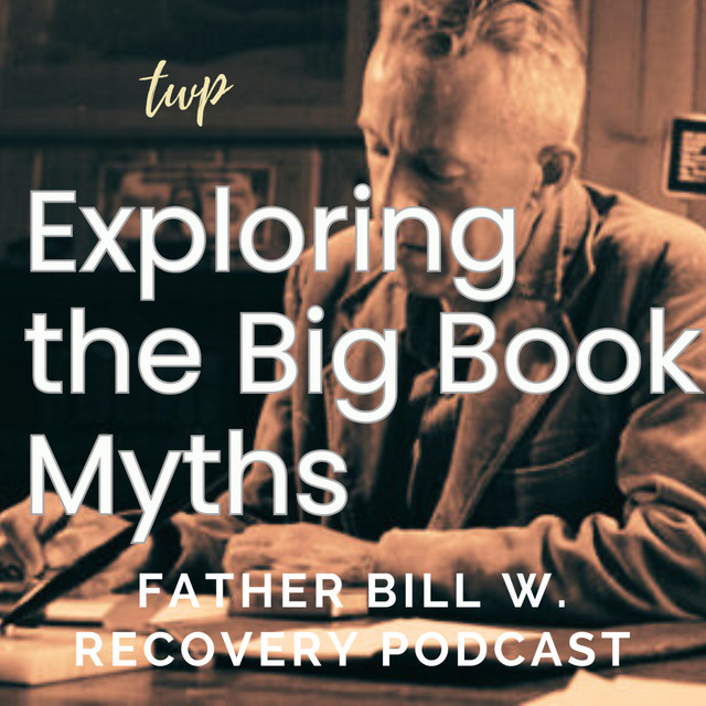 Exploring the Big Book Myths - Father Bill W. | Podcast on Spotify