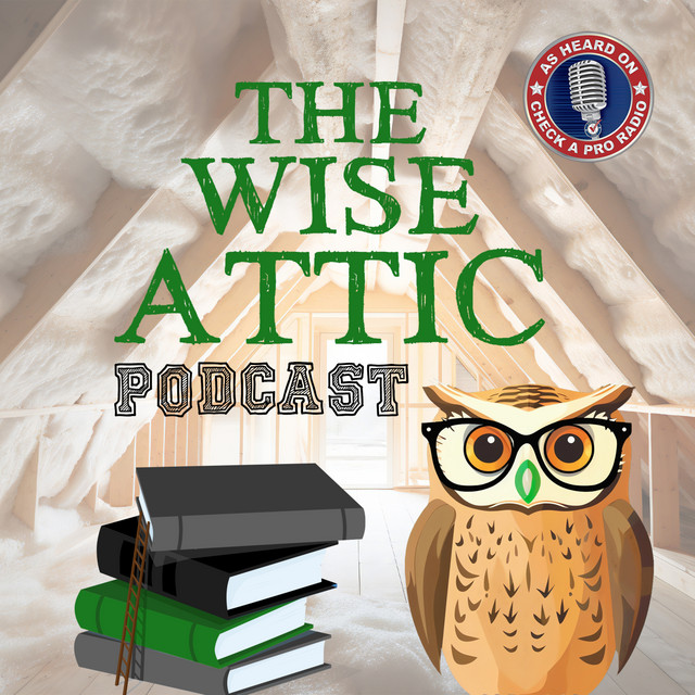The Wise Attic Insulation Ventilation Podcast | Podcast on Spotify