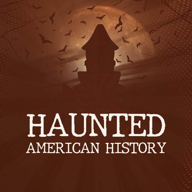 Haunted American History | Podcast on Spotify
