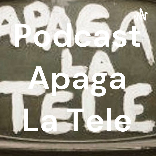 Podcast Apaga La Tele | Podcast on Spotify