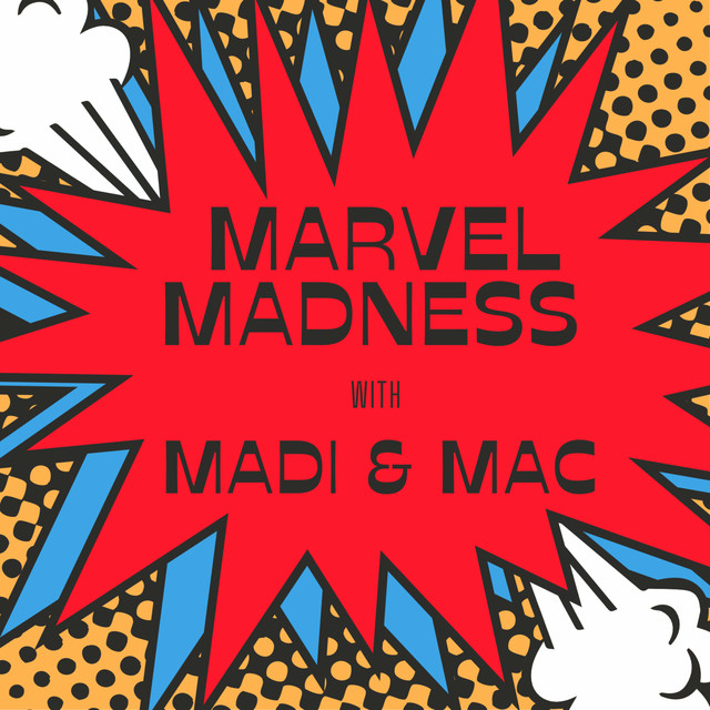 Marvel Madness with Madi and Mac | Podcast on Spotify