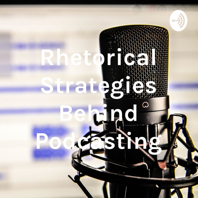 Rhetorical Strategies Behind Podcasting | Podcast on Spotify