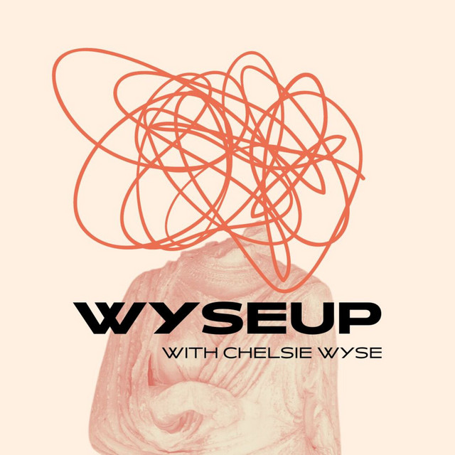 WyseUp with Chelsie Wyse | Podcast on Spotify