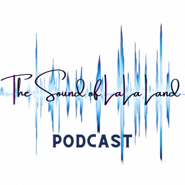 The Sound of LaLa Land Podcast | Podcast on Spotify