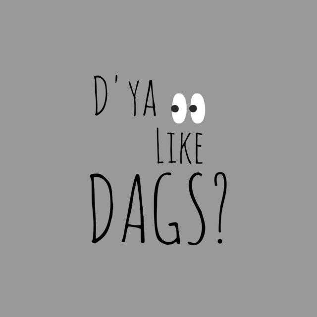 D'ya Like Dags? | Podcast on Spotify