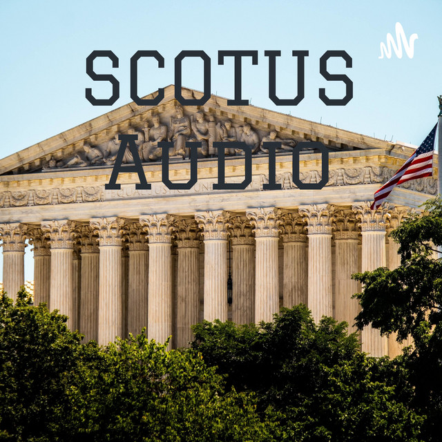 SCOTUS Audio | Podcast on Spotify