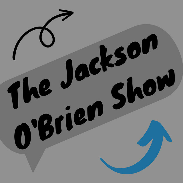 The Jackson O'Brien Show | Podcast on Spotify