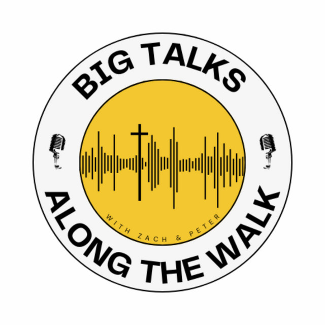 Welcome to Big Talks - Big Talks Along the Walk with Zach and Peter ...