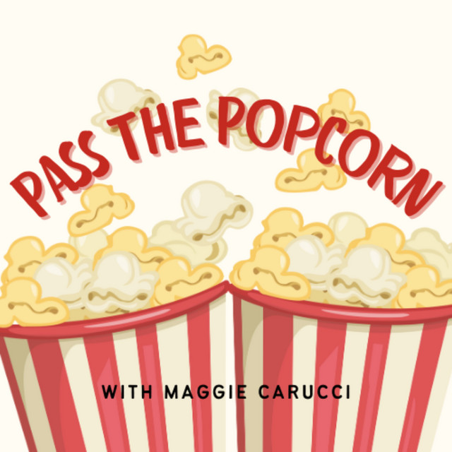 Pass the Popcorn with Maggie | Podcast on Spotify