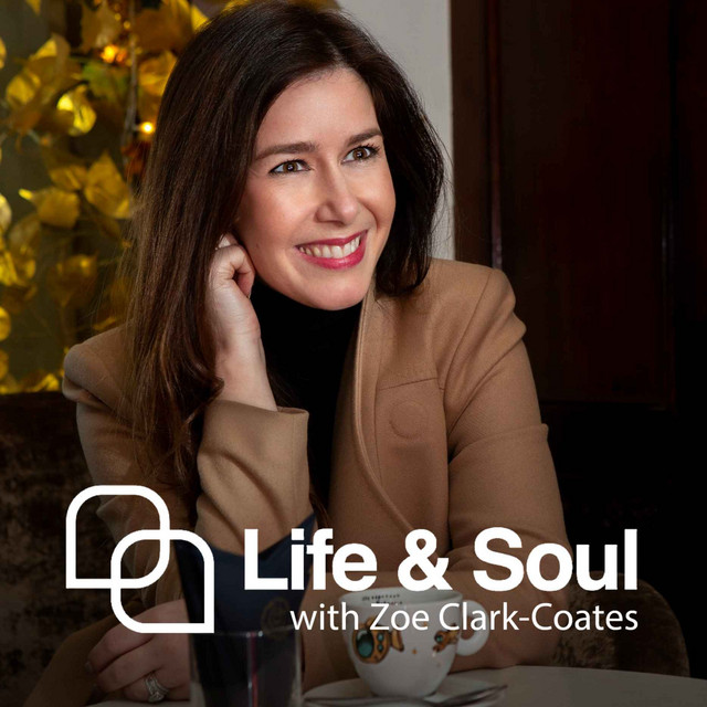 Life & Soul with Zoe Clark-Coates | Podcast on Spotify