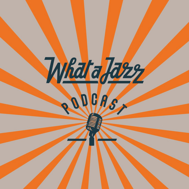 What a Jazz podcast | Podcast on Spotify