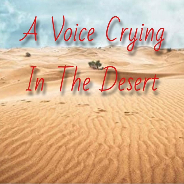 A Voice Crying In The Desert | Podcast on Spotify