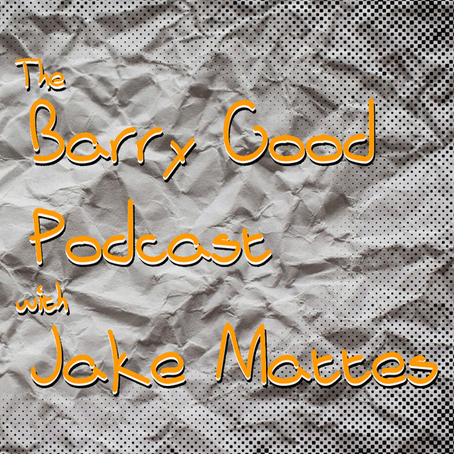 The Barry Good Podcast with Jake Mattes | Podcast on Spotify