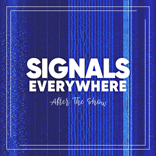Signals Everywhere: After The Show | Podcast on Spotify