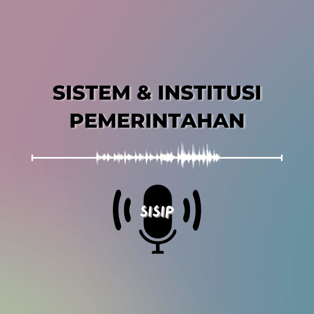 SISIP (Sistem dan Institusi Pemerintahan) | Podcast on Spotify