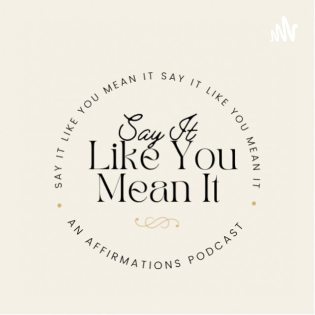 Say It Like You Mean It | Podcast on Spotify