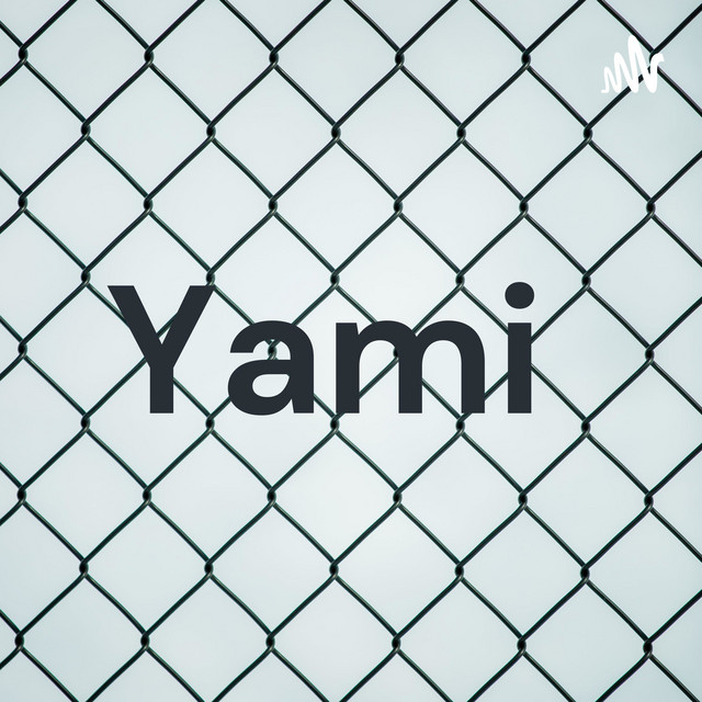 Yami | Podcast on Spotify