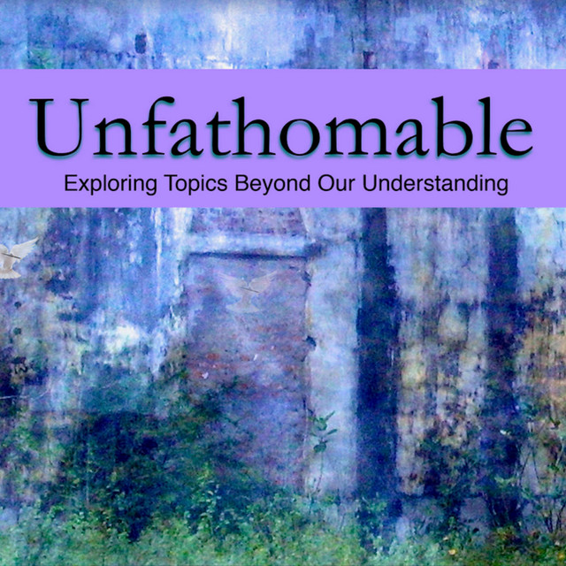 Unfathomable | Podcast on Spotify