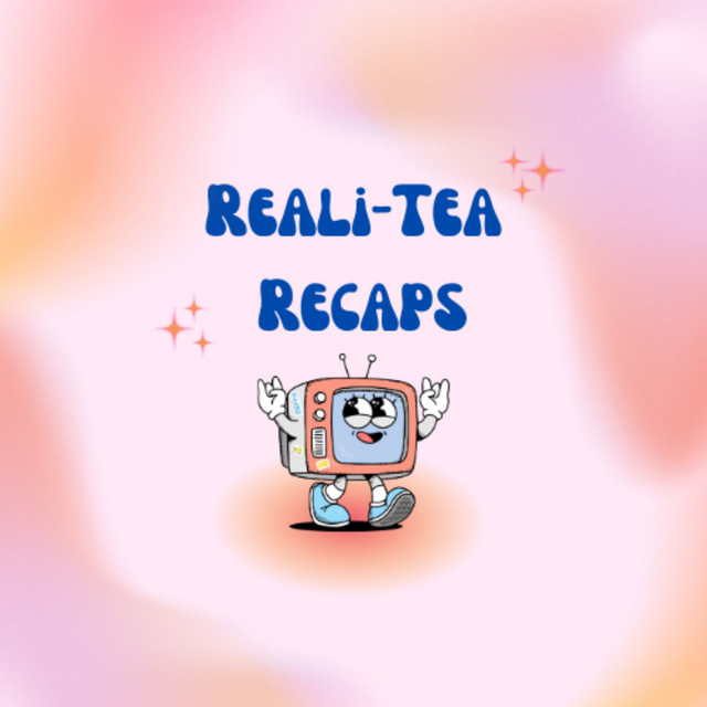 Reali-tea Recaps | Podcast on Spotify